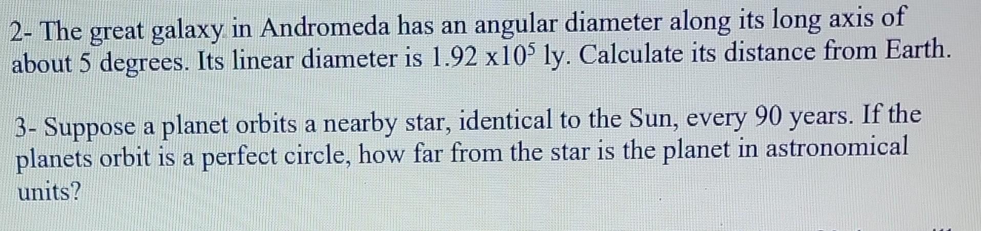 Solved 2- The great galaxy in Andromeda has an angular | Chegg.com