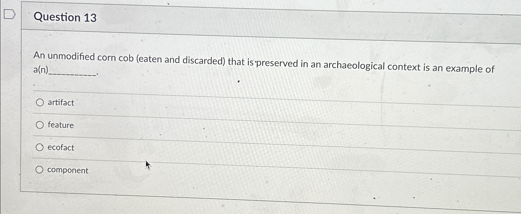 Solved Question 13An unmodified corn cob (eaten and | Chegg.com