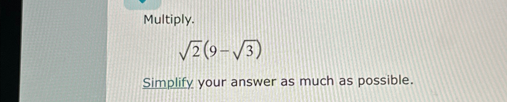 Solved Multiply.22(9-32)Simplify your answer as much as | Chegg.com