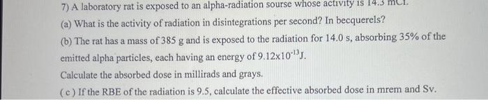 Solved 7) A laboratory rat is exposed to an alpha-radiation | Chegg.com