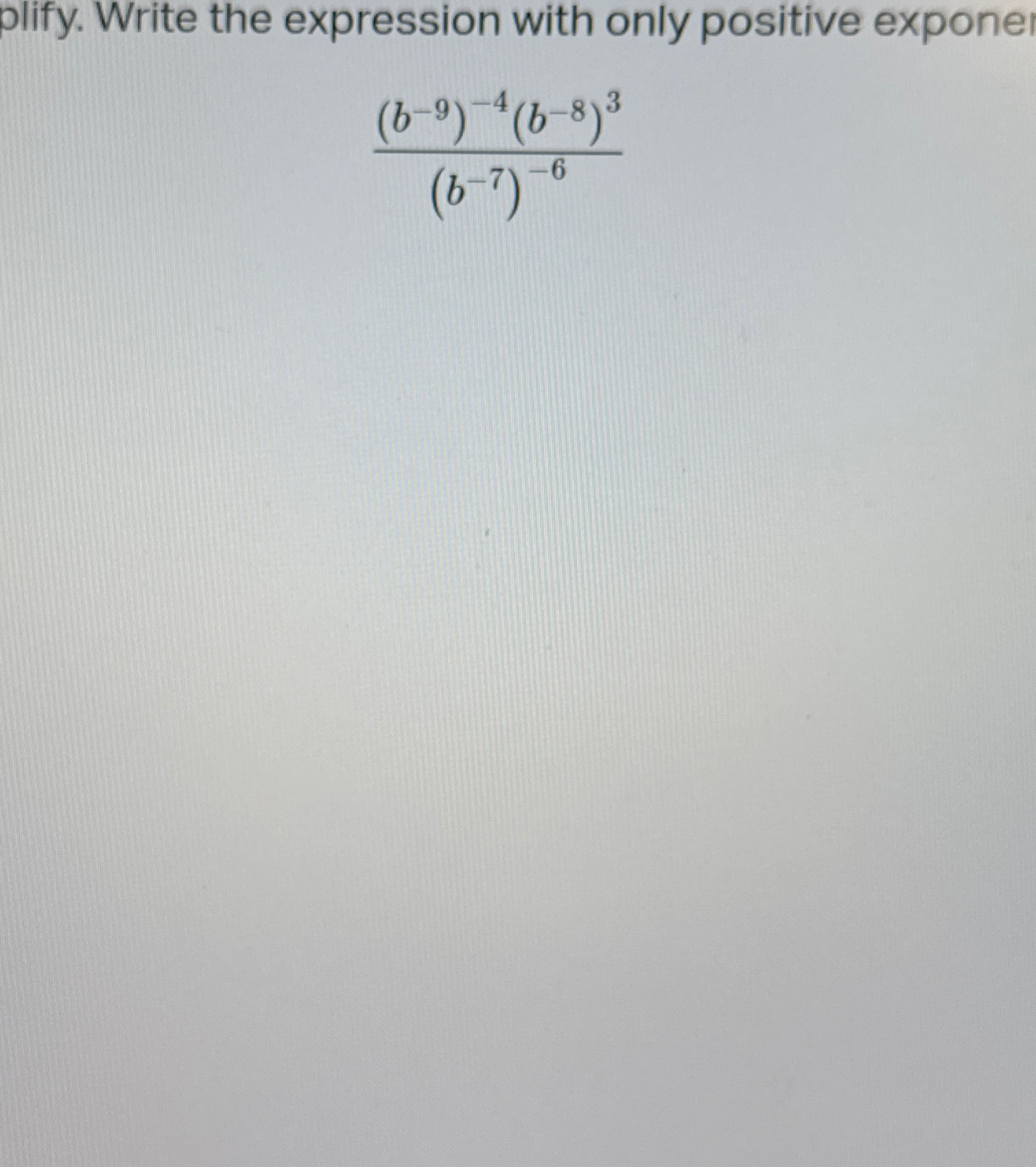 Solved plify. Write the expression with only positive | Chegg.com