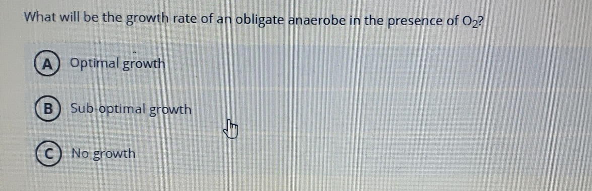 Solved What will be the growth rate of an obligate anaerobe | Chegg.com