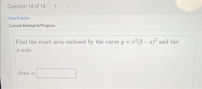 Solved Find the exact area enclosed by the curve y=x2(3−x)2 | Chegg.com