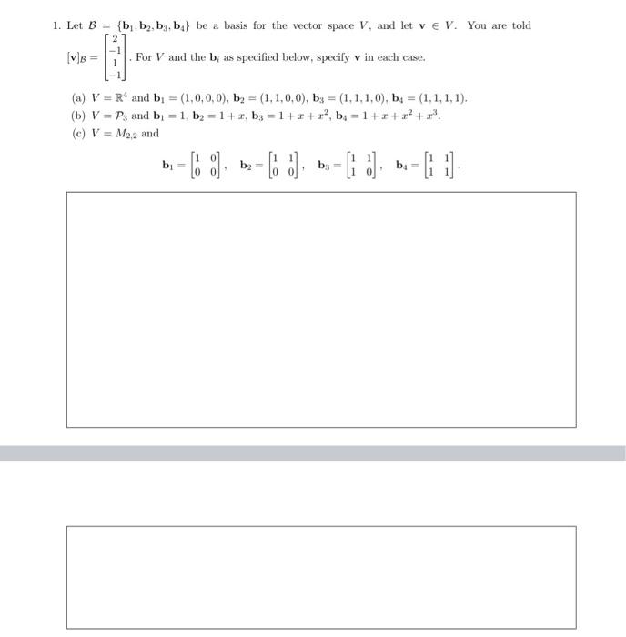Solved 1. Let B={b1,b2,b3,b4} be a basis for the vector | Chegg.com Solved 1. Let B={b1,b2,b3,b4} be a basis for the vector | Chegg.com