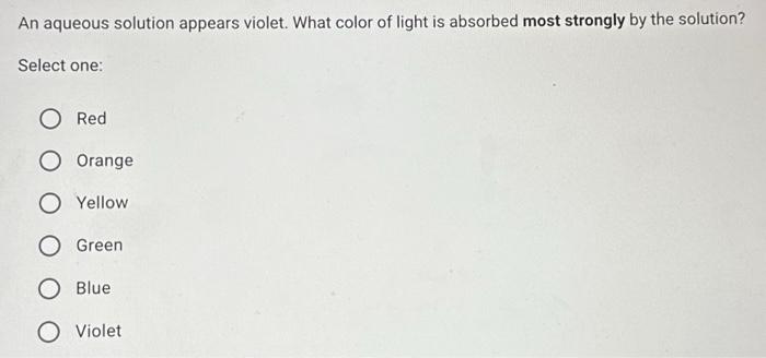 Solved An aqueous solution appears violet. What color of | Chegg.com