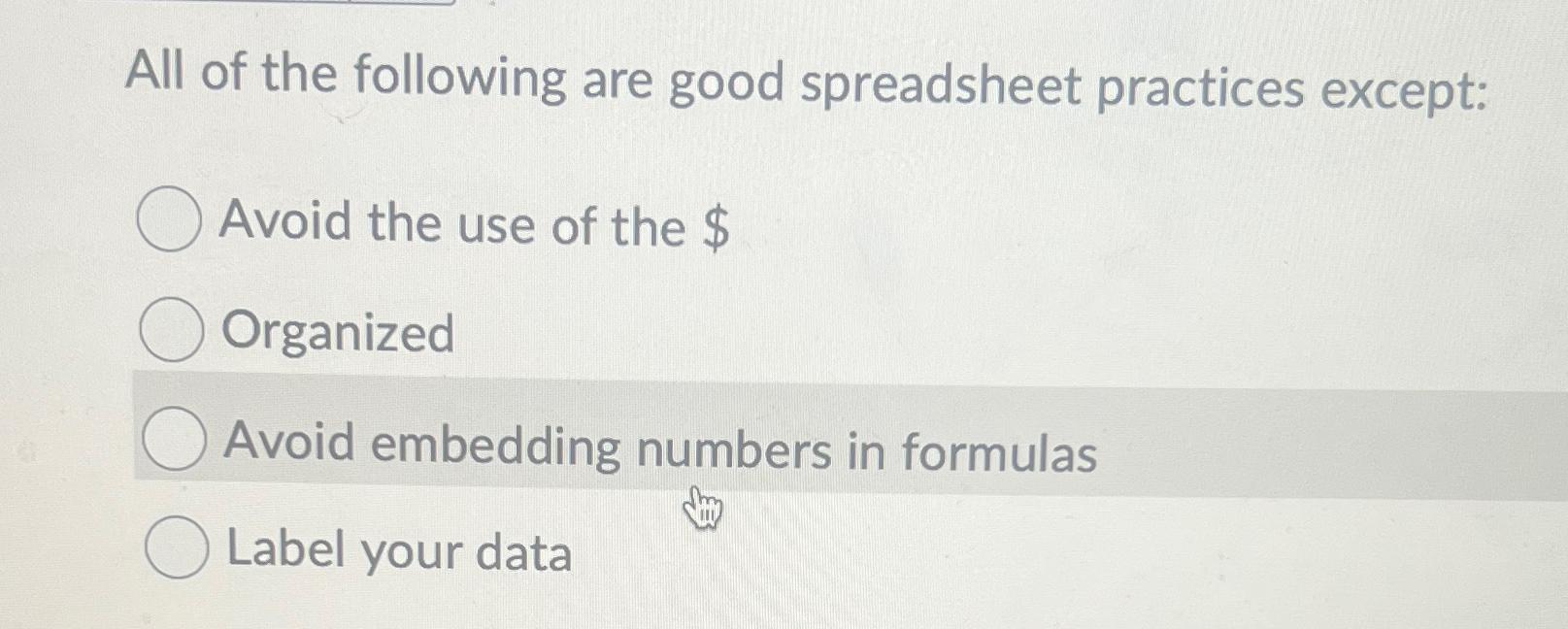 Solved All of the following are good spreadsheet practices | Chegg.com