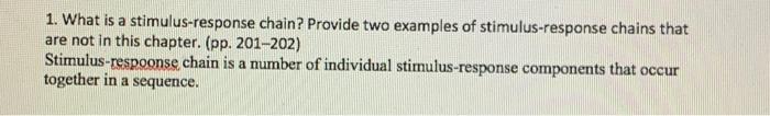 Solved 1. What is a stimulus-response chain? Provide two | Chegg.com