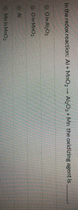 Solved In the redox reaction: Al + MnO2 - Al2O3 + Mn the | Chegg.com