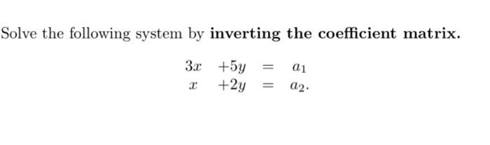 Solved Solve the following system by inverting the | Chegg.com