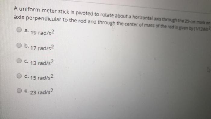Solved A uniform meter stick is pivoted to rotate about a | Chegg.com