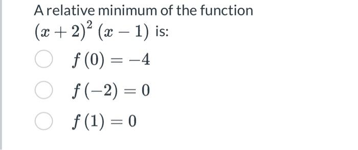Solved A relative minimum of the function (x+2)2(x−1) is: | Chegg.com