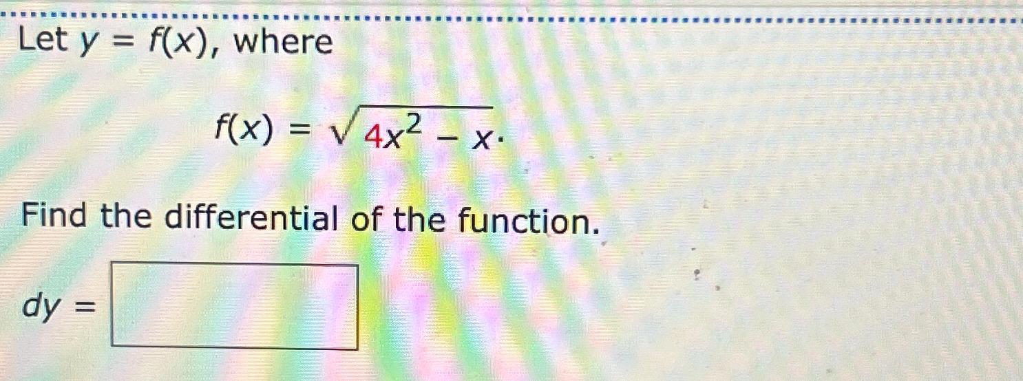Solved Let y=f(x), ﻿wheref(x)=4x2-x2Find the differential of | Chegg.com