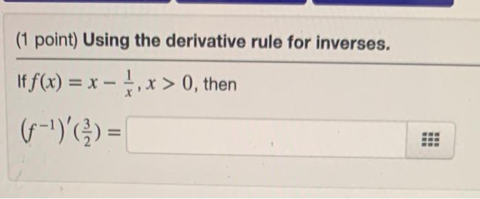 Solved (1 point) Using the derivative rule for inverses. If | Chegg.com