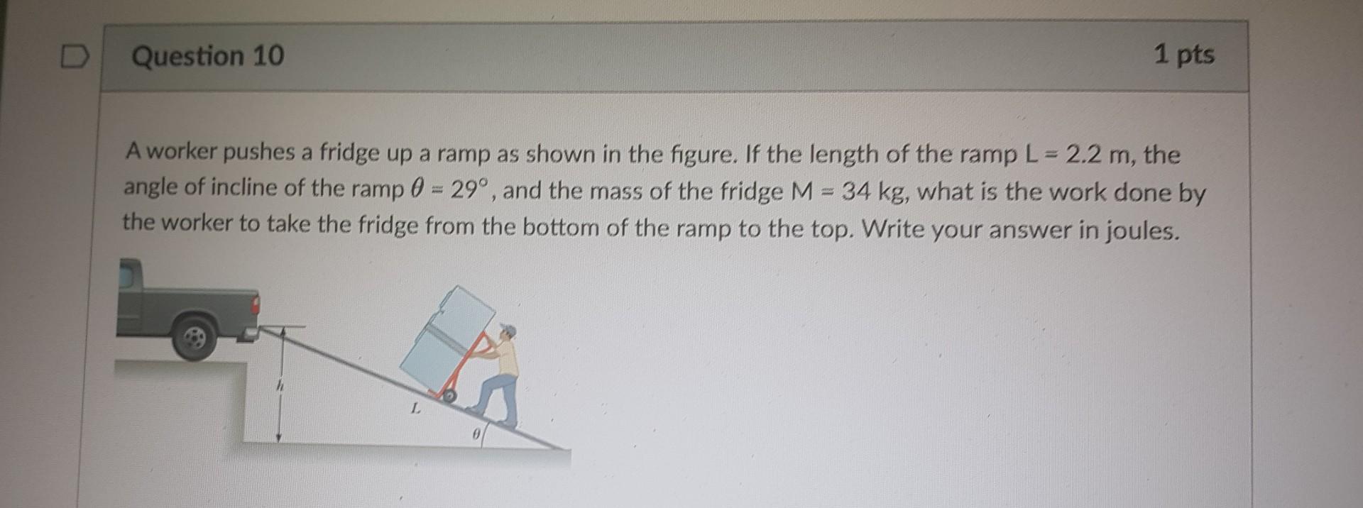 Solved A worker pushes a fridge up a ramp as shown in the | Chegg.com