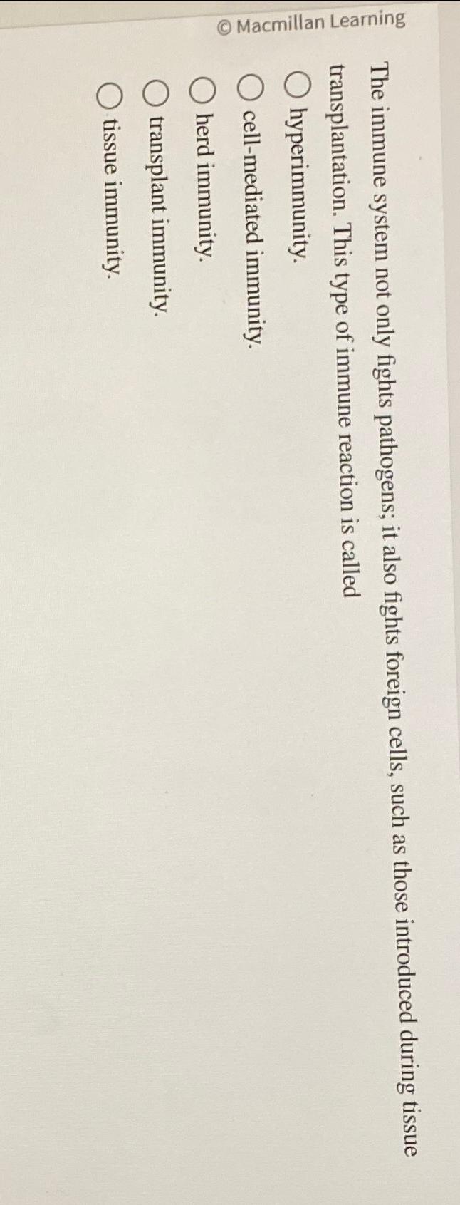 Solved The immune system not only fights pathogens; it also | Chegg.com