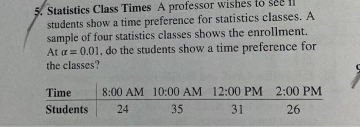 Solved Statistics Class Times A professor wishes to see n | Chegg.com