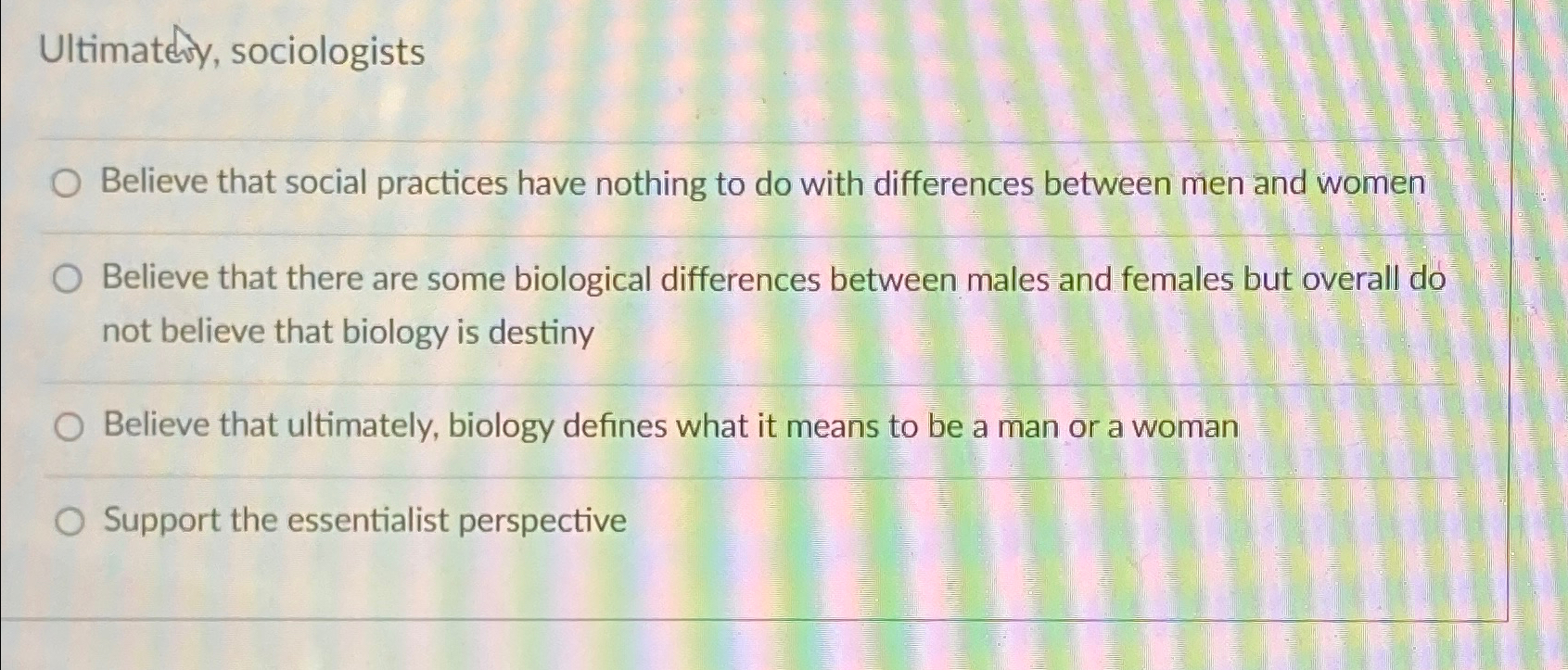 Solved Ultimatedy, sociologistsBelieve that social practices | Chegg.com