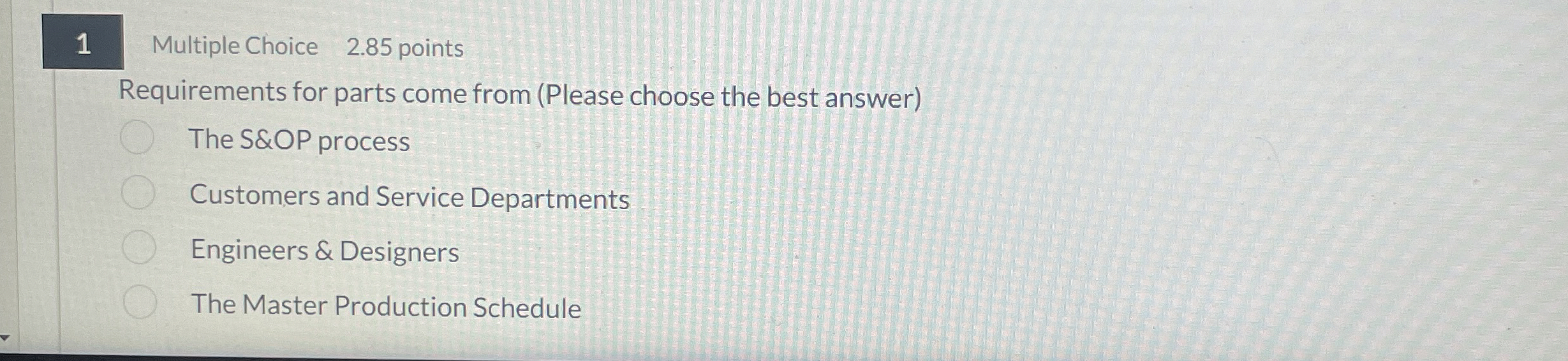Solved 1Multiple Choice 2.85 ﻿pointsRequirements for parts | Chegg.com
