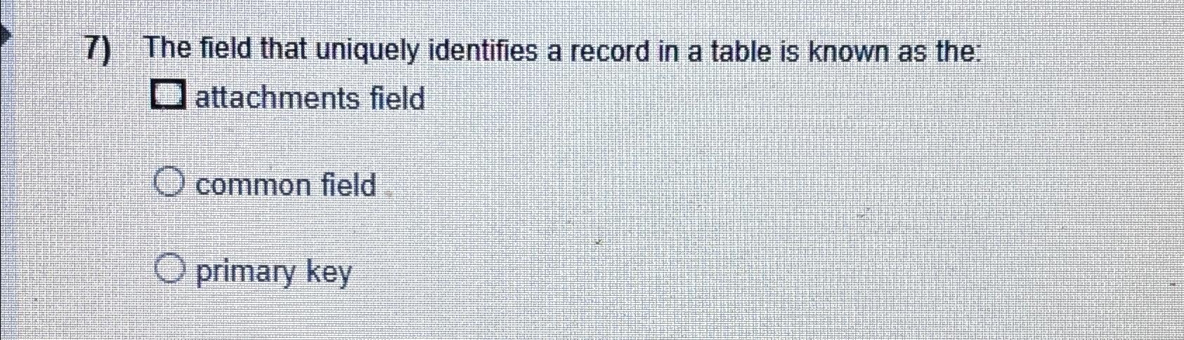 Solved The field that uniquely identifies a record in a | Chegg.com