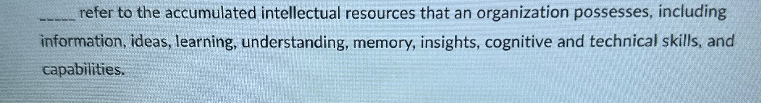 Solved refer to the accumulated intellectual resources that | Chegg.com