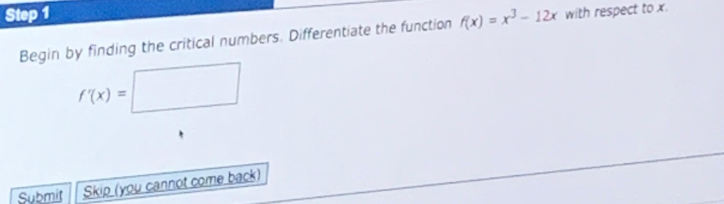 Solved Step 1Begin by finding the critical numbers. | Chegg.com