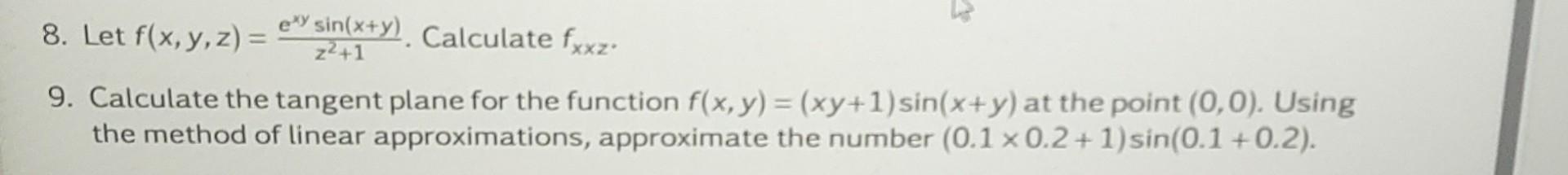 8. Let f(x,y,z)=z2+1exysin(x+y). Calculate fxxz. 9. | Chegg.com