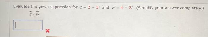 Solved Evaluate the given expression for z=2−5i and w=4+2i. | Chegg.com