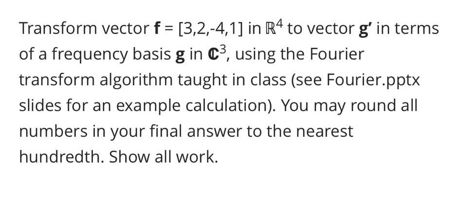 Solved Transform vector f=[3,2,−4,1] in R4 to vector g′ in | Chegg.com