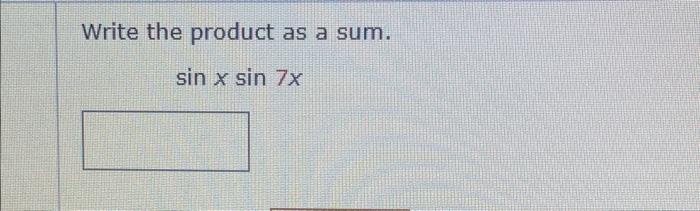 Solved Write the product as a sum. sinxsin7x | Chegg.com