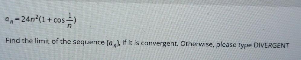 Solved an=24n?(1+cos n Find the limit of the sequence (an), | Chegg.com