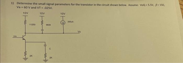 Solved 1) Determine the small signal parameters for the | Chegg.com