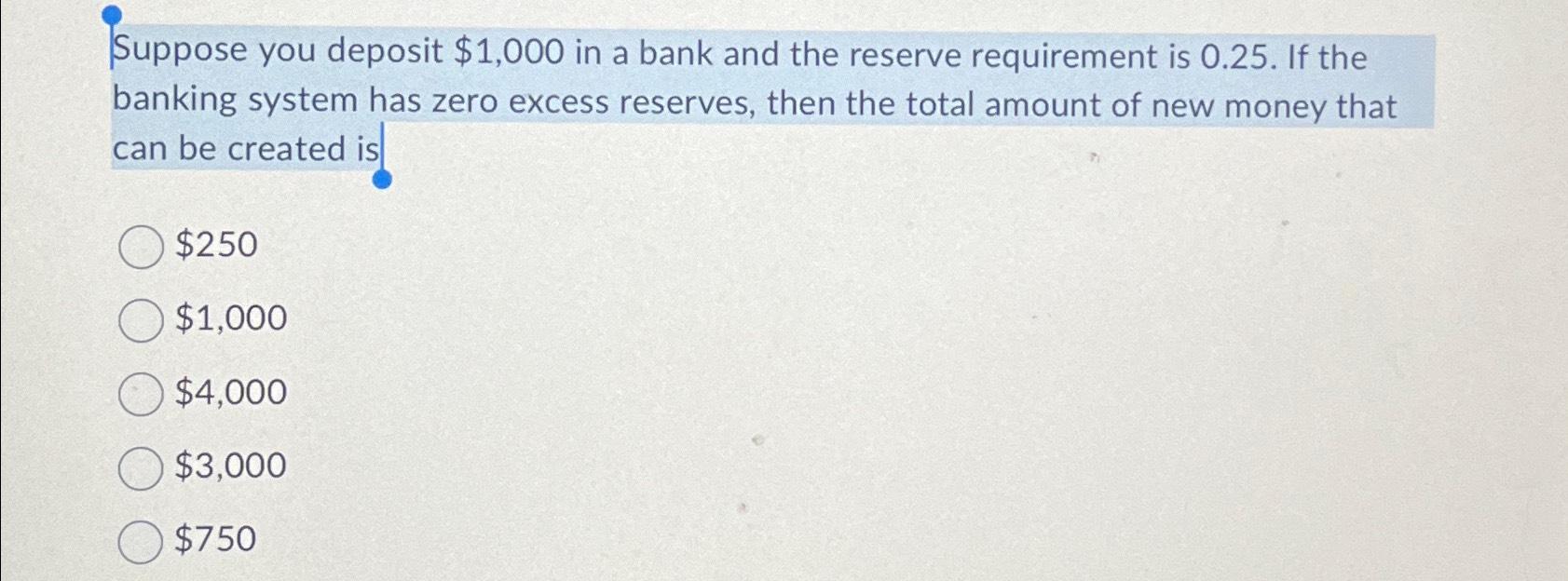 Solved Suppose you deposit $1,000 in a bank and the reserve | Chegg.com Solved Suppose you deposit $1,000 in a bank and the reserve | Chegg.com