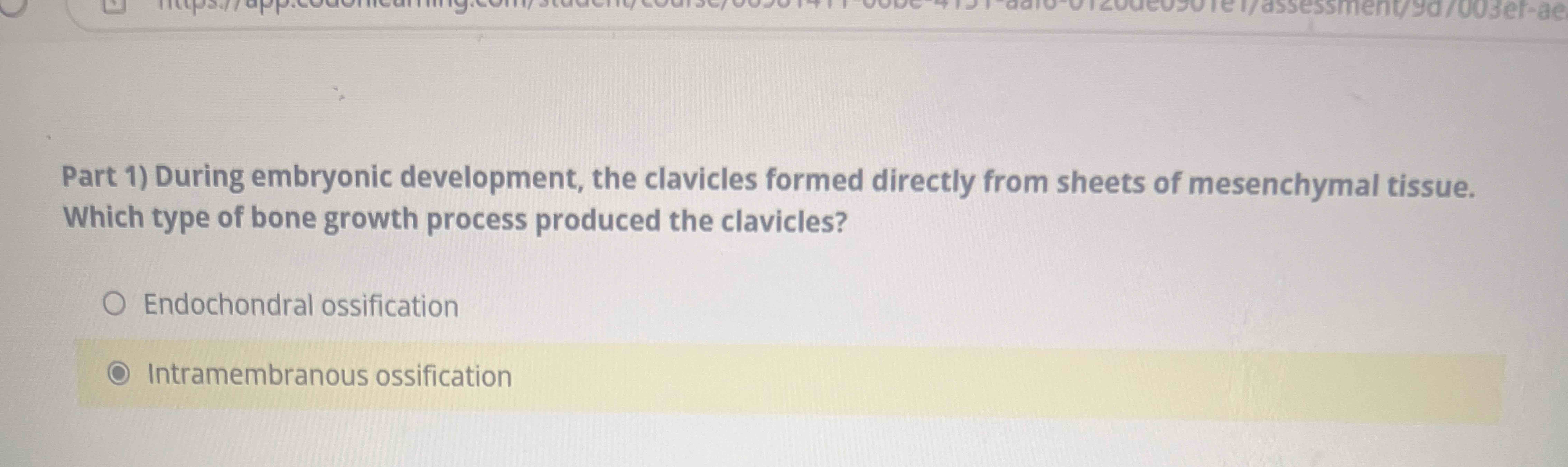 Solved Part 1) ﻿During embryonic development, the clavicles | Chegg.com