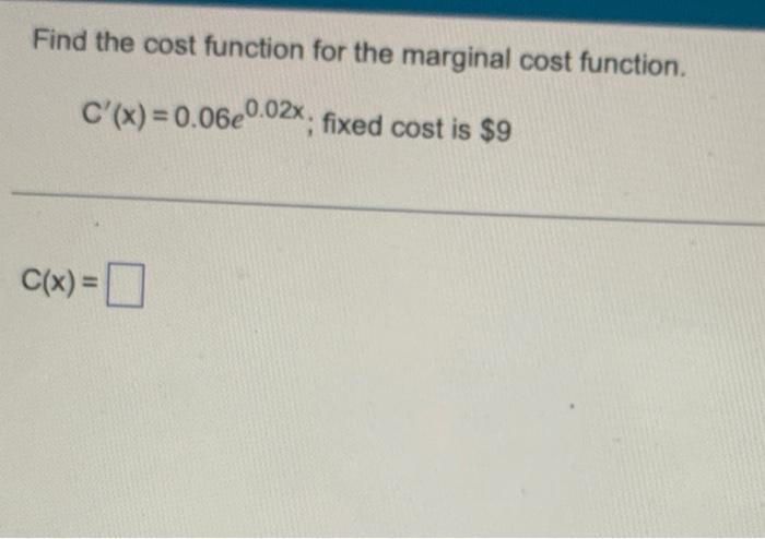 Solved Find the cost function for the marginal cost | Chegg.com