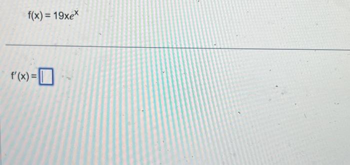 Solved f(x)=19xex f′(x)= | Chegg.com