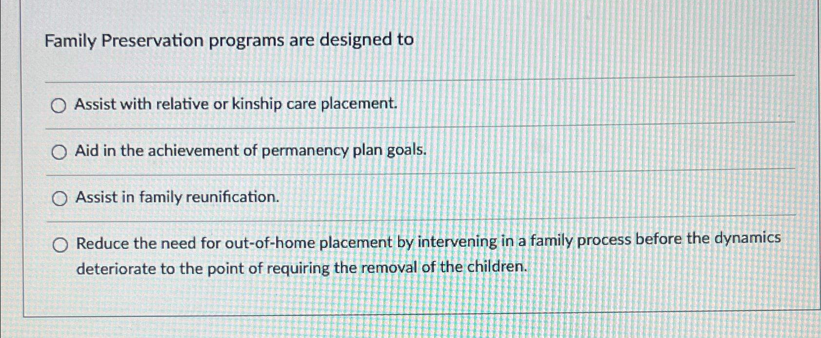 Solved Family Preservation programs are designed toAssist | Chegg.com