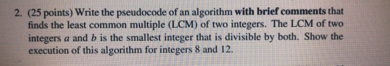 Solved 2. (25 points) Write the pseudocode of an algorithm | Chegg.com