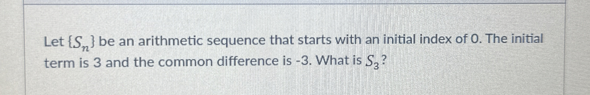 Solved Let {Sn} ﻿be an arithmetic sequence that starts with | Chegg.com