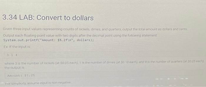 Solved IN JAVA 3.34 LAB: Convert to dollars Given three | Chegg.com