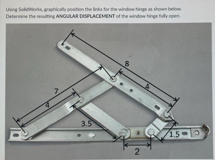 Solved a Using SolidWorks, graphically position the links | Chegg.com