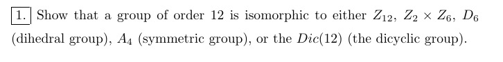 Solved Show that a group of order 12 ﻿is isomorphic to | Chegg.com