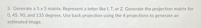 Solved 3. Generate a 5 x 5 matrix. Represent a letter like | Chegg.com