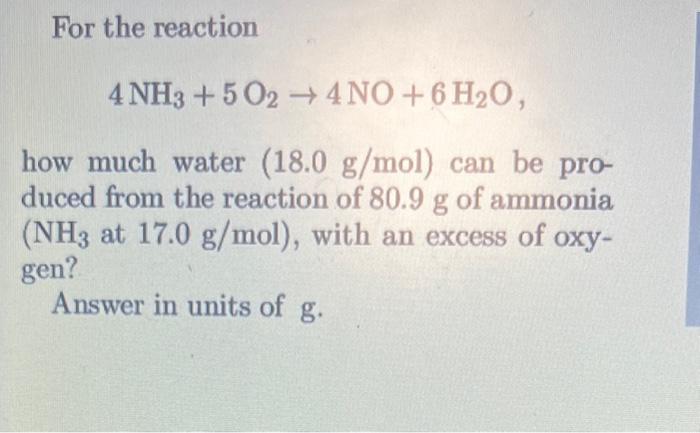 Solved For the reaction 4NH3+5O2→4NO+6H2O how much water | Chegg.com