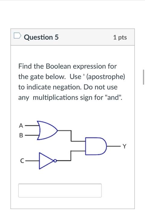 Solved Question 5 1 pts Find the Boolean expression for the | Chegg.com