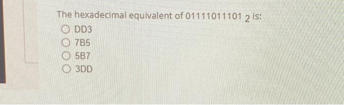 Solved The hexadecimal equivalent of 01111011101 2 is: ODD3 | Chegg.com
