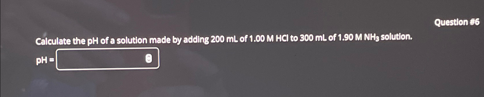 Solved Question #6Calculate the pH of a solution made by | Chegg.com