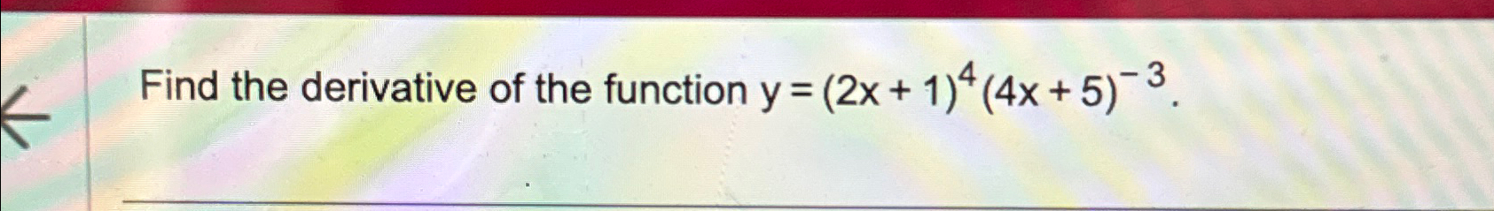 Solved Find the derivative of the function y=(2x+1)4(4x+5)-3 | Chegg.com