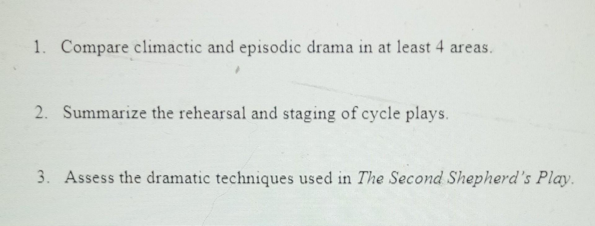 Solved 1. Compare climactic and episodic drama in at least 4 | Chegg.com