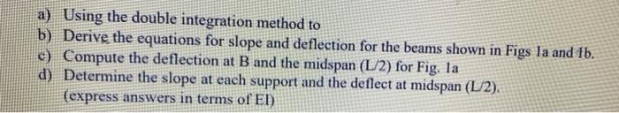 Solved a) Using the double integration method to b) Derive | Chegg.com