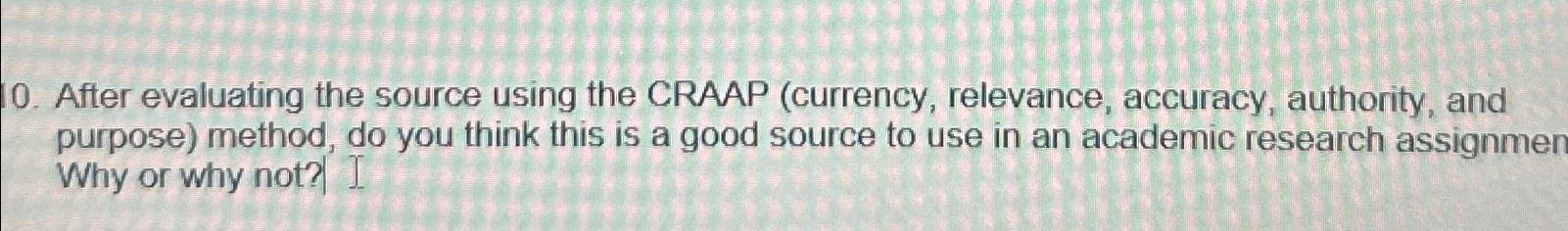 Solved After evaluating the source using the CRAAP | Chegg.com